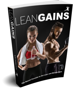 Lean Gains – The Secret Formula to Fat Loss and Muscle Gain